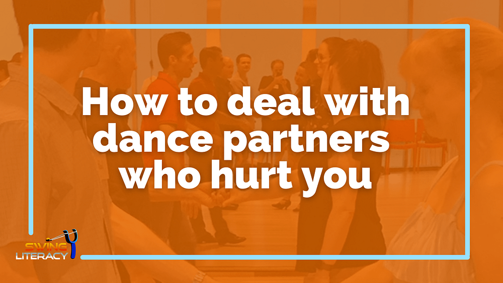 How to deal with dance partners who hurt you – SwingLiteracy.com