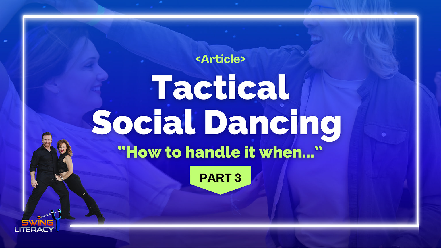 Tactical Social Dancing Part 3 - SwingLiteracy.com