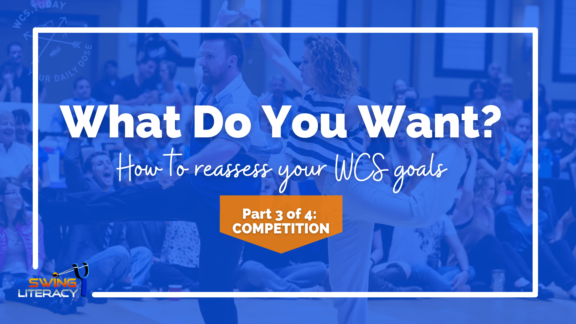 What do you WANT? Part 3: Competition - SwingLiteracy.com