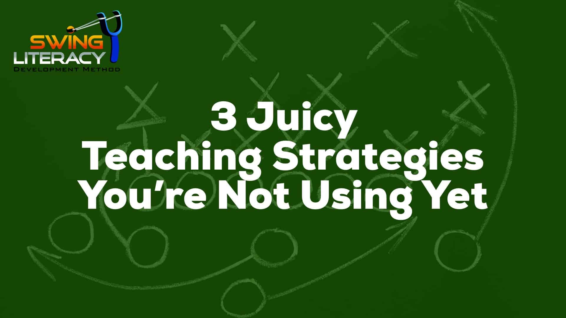 3 Juicy teaching strategies you might not be using yet - SwingLiteracy.com