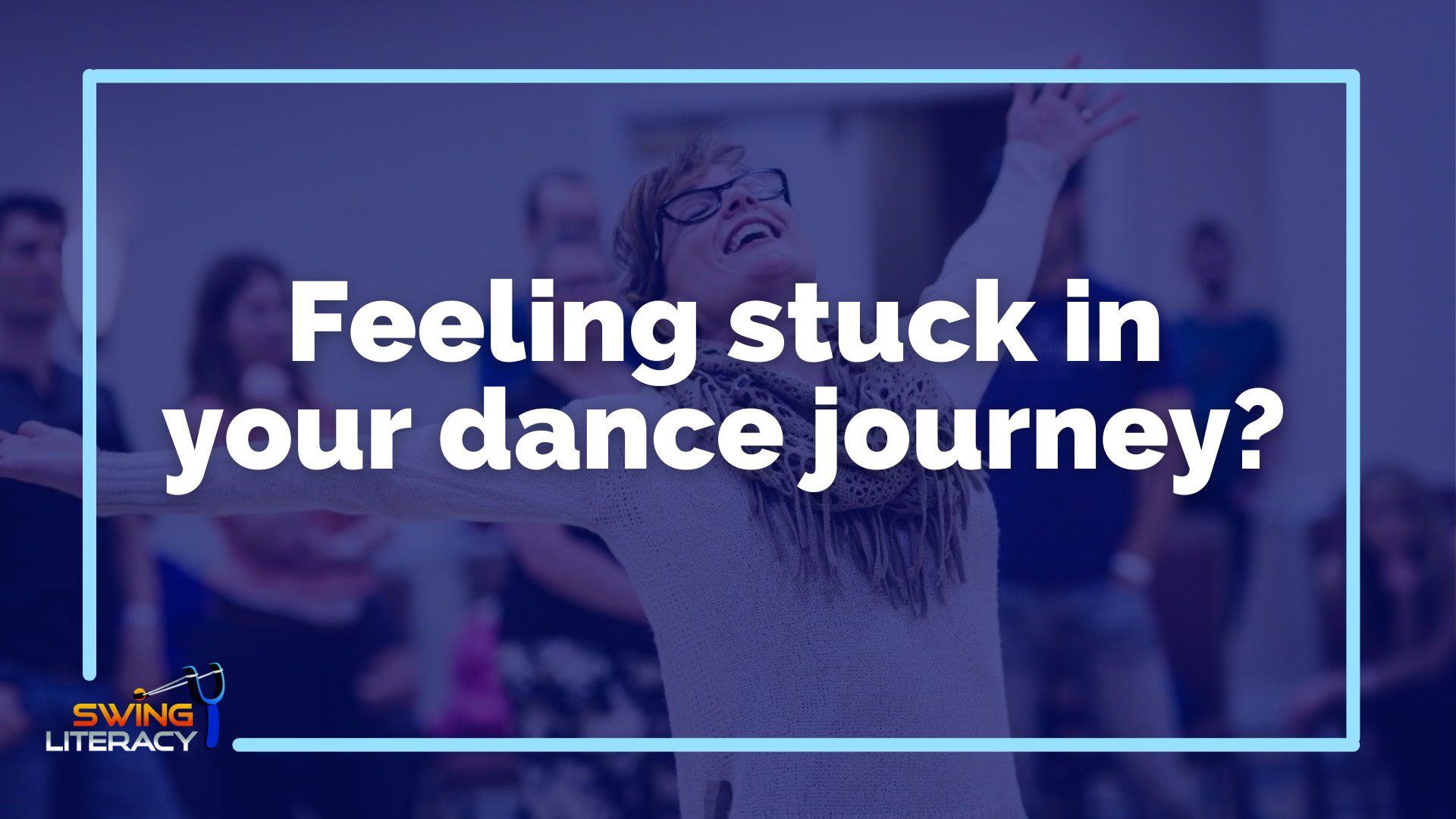 Feeling stuck in your dance journey? - SwingLiteracy.com