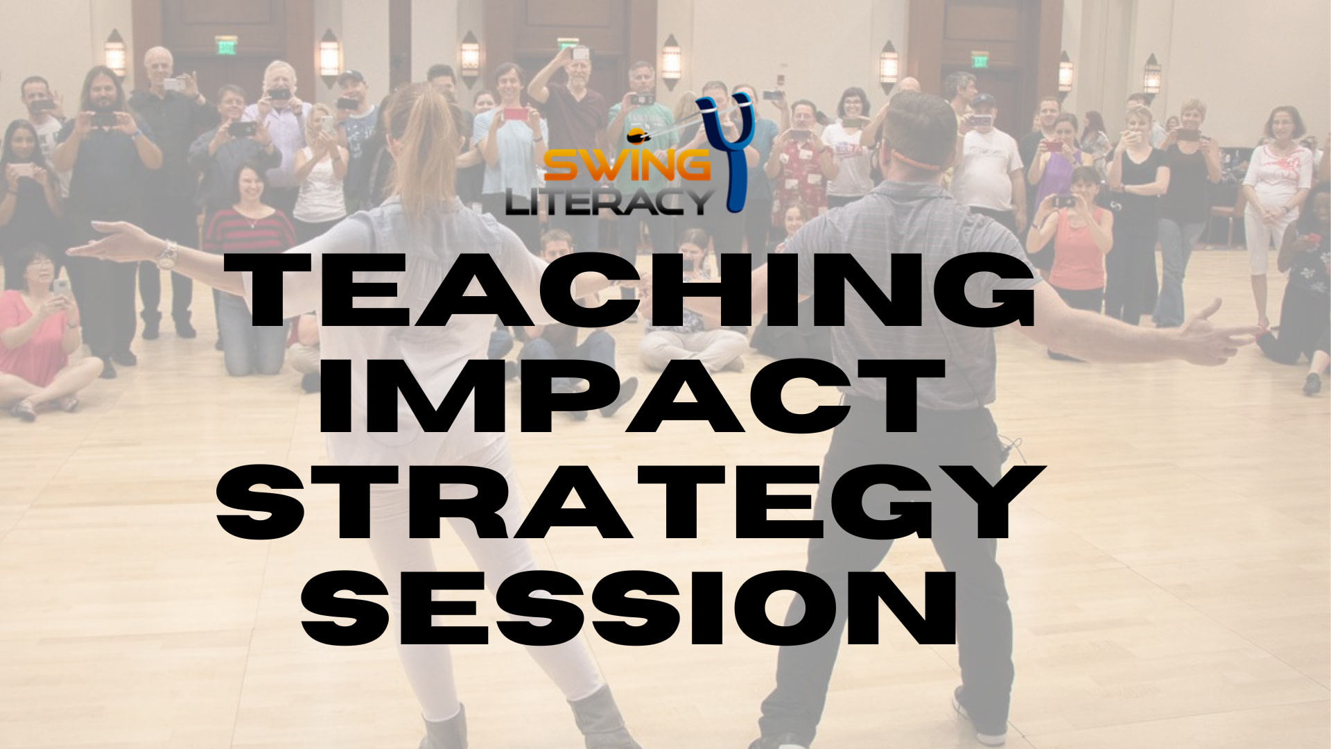Teaching Impact Strategy Session - SwingLiteracy.com