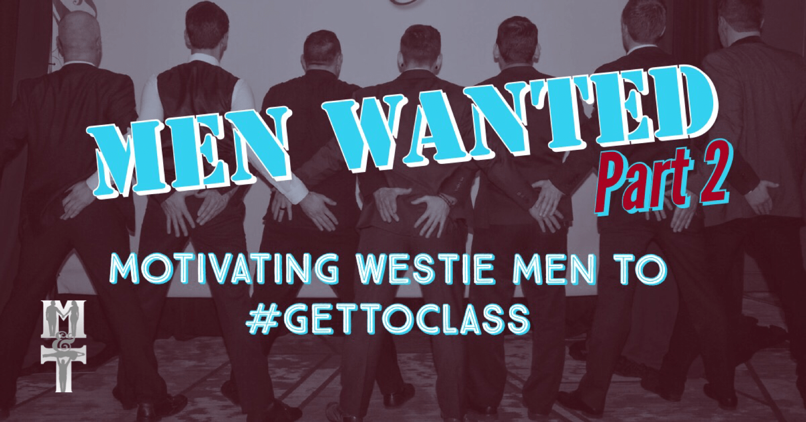 Men Wanted! (Part 2) Motivating Westie Men to #gettoclass ...