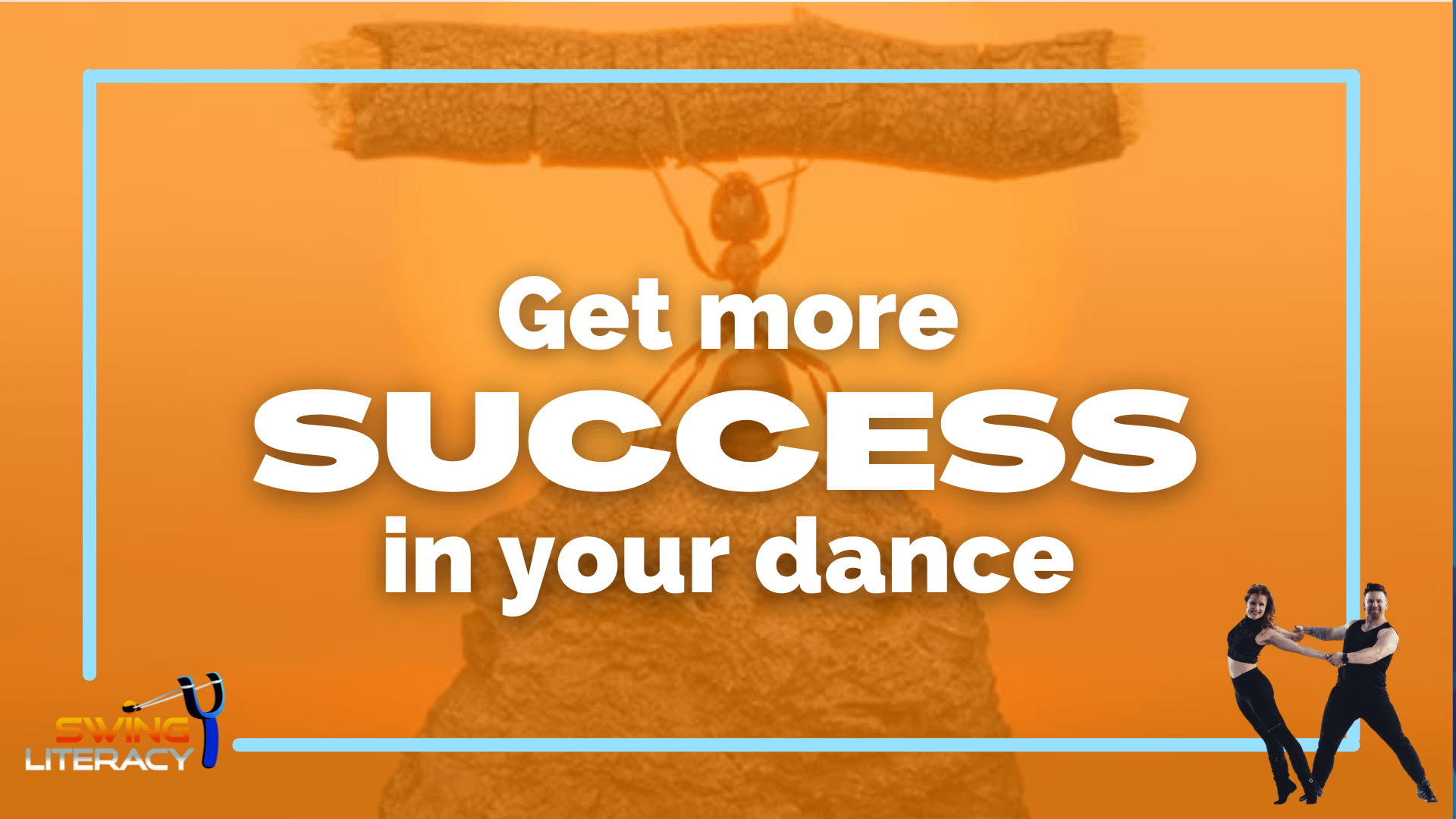 Get more success in your dance - SwingLiteracy.com